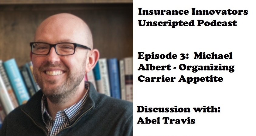 Ep 003: Michael Albert – Organizing Carrier Appetite – The Insurance ...