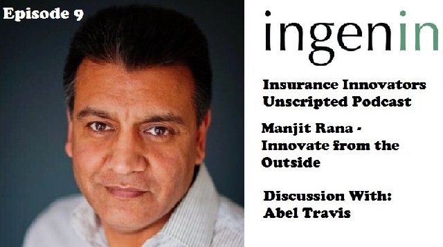 Ep 009: Manjit Rana – Innovating from the Outside – The Insurance ...